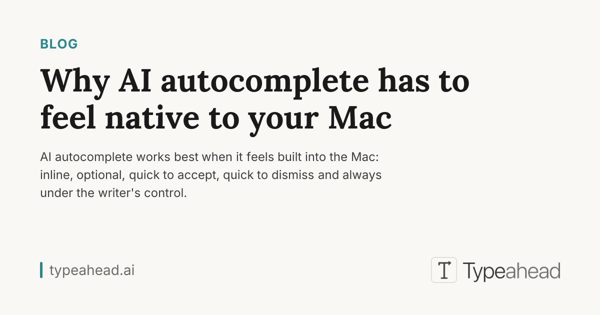 Why AI autocomplete has to feel native to your Mac | Typeahead